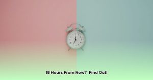 What Time Will It Be in 18 Hours? — Exact Time Calculator - Lifestyle ...
