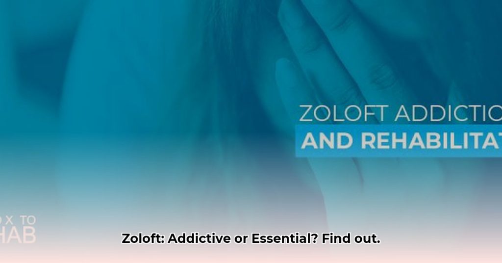 Is Zoloft Addictive? Understanding Dependence, Withdrawal, and Safe Use ...