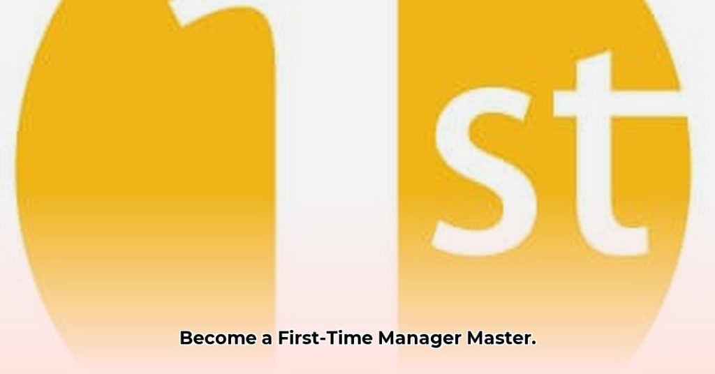 Master First-Time Manager Training: Proven Strategies for Success ...